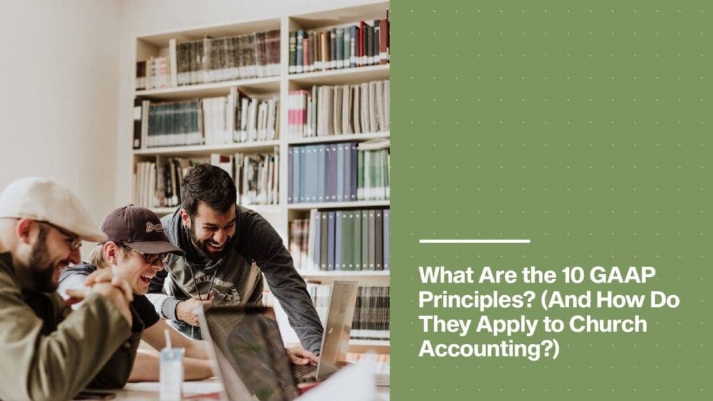 What Are the 10 GAAP Principles? (And How Do They Apply to Church ...