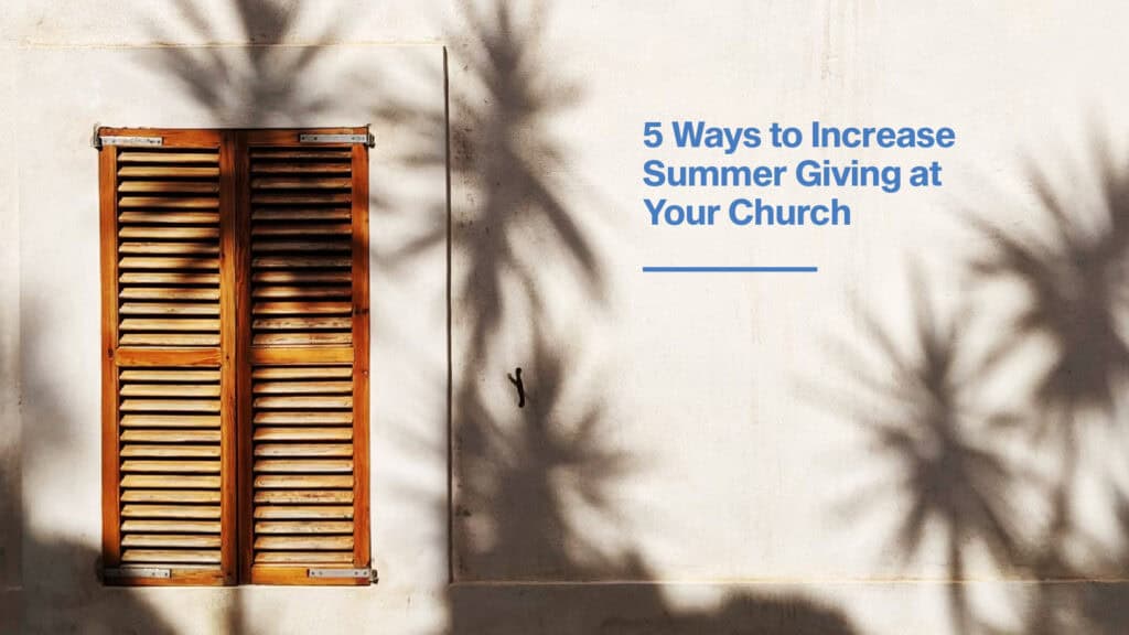 5 Ways to Increase Summer Giving at Your Church – Chaney & Associates